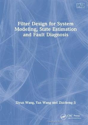 Filter Design for System Modeling, State Estimation and Fault Diagnosis ...