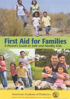 First Aid for Families A Parent’s Guide to Safe and Healthy Kids
