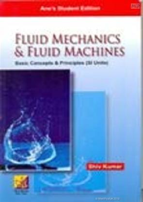 Fluid Mechanics & Fluid Machines Basic Concepts & Principles (Si Unints)