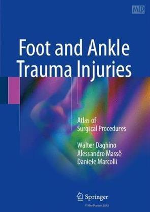 Foot and Ankle Trauma Injuries Atlas of Surgical Procedures 1st Editon ...