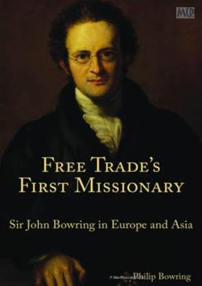Free Trades First Missionary Sir John Bowring in Europe and Asia ...