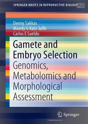 Gamete and Embryo Selection Genomics Metabolomics and Morphological ...