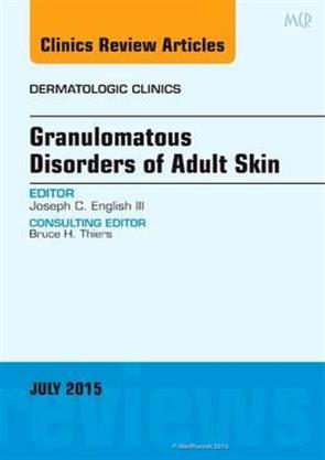 Granulomatous Disorders of Adult Skin An Issue of Dermatologic Clinics ...
