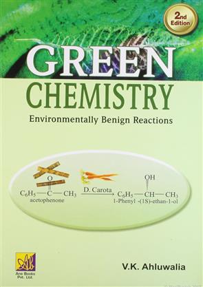 Green Chemistry Environmentally Benign Reactions 2/E, Chemistry, Ane Books Pvt Ltd