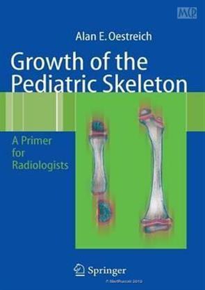 Growth of the Pediatric Skeleton A Primer for Radiologists 1st Editon ...