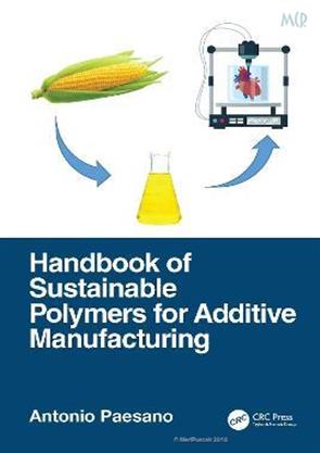 Handbook of Sustainable Polymers for Additive Manufacturing 1st Edition ...