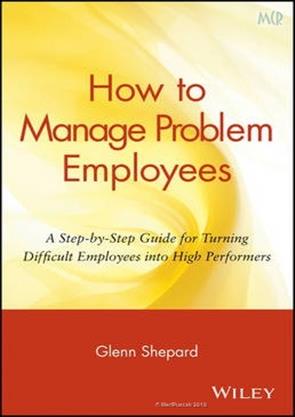 How To Manage Problem Employees : A Step-By-Step Guide For Turning ...