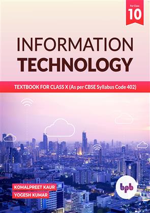 INFORMATION TECHNOLOGY Textbook for Class X (402) CBSE, Class IX, BPB ...