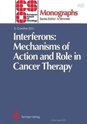 Interferons Mechanisms of Action and Role in Cancer Therapy 1st Editon ...