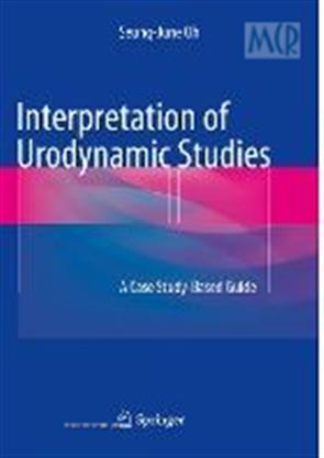 Interpretation of Urodynamic Studies A Case Study Based Guide 1st ...