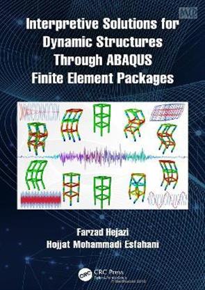 Interpretive Solutions for Dynamic Structures Through ABAQUS Finite Element Packages 1st Edition ...