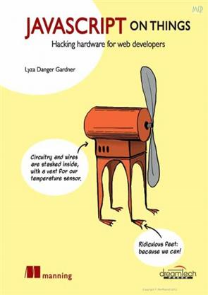 Javascript On Things: Hacking Hardware For Web Developers, JAVA, Wiley ...