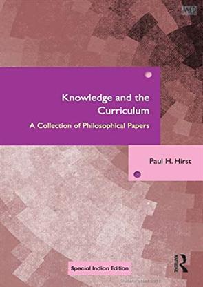 Knowledge and the Curriculum A Collection of Philosophical Papers ...