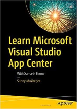 Learn Microsoft Visual Studio App Center With Xamarin Forms, Web Development / Web Designing ...
