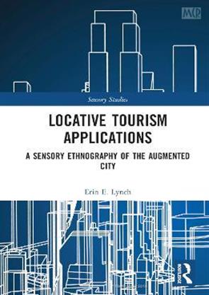 Locative Tourism Applications 1st Edition 2022 Hardbound, Anthropology, Taylor and Francis Ltd