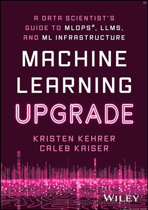 Machine Learning Upgrade A Data Scientist'S Guide To Mlops Llms And Ml Infrastructure