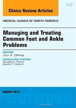 Managing and Treating Common Foot and Ankle Problems An Issue of Medical Clinics 1st Edition ...
