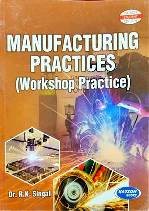 Manufacturing Practices (Workshop Practice)