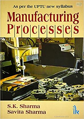 Manufacturing Processes As Per The Uptu New Syllabus, MBA, I K ...