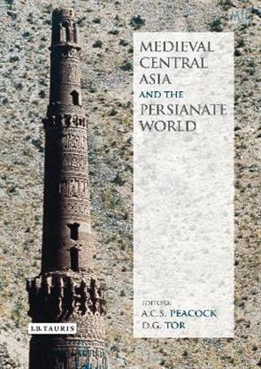 Medieval Central Asia and the Persianate World Iranian Tradition and ...