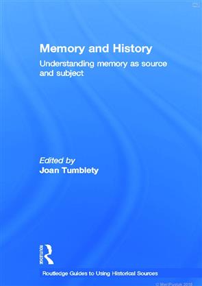 Memory and History Understanding Memory As Source and Subject