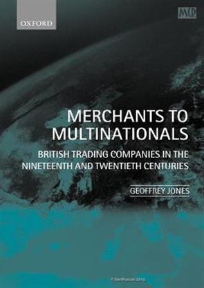 Merchants to Multinationals British Trading Companies in the Nineteenth ...