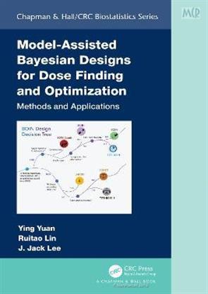 Model-Assisted Bayesian Designs for Dose Finding and Optimization 1st ...