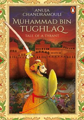 Muhammad Bin Tughlaq Tale of a Tyrant