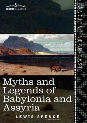 Myths and Legends of Babylonia and Assyria, History, Cosimo Classics