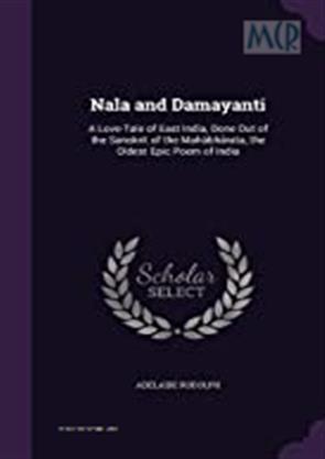 Nala And Damayanti A Love-Tale Of East India Done Out Of The Sanskrit ...