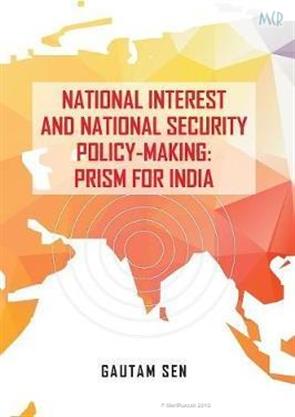 National Interest and National Security Policy-Making Prism for India ...
