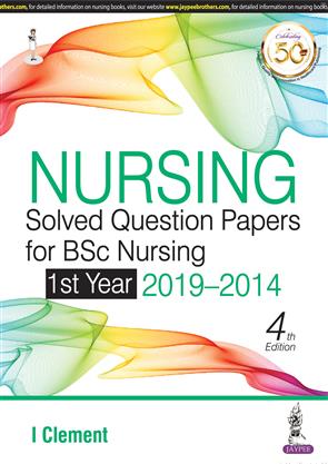 Buy Nursing Solved Question Papers For Bsc Nursing 1st Year 2019-2014 4th Edition by CLEMENT on ...