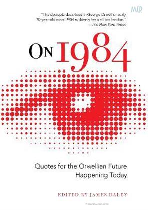 On 1984 Quotes for the Orwellian Future Happening Today, History ...