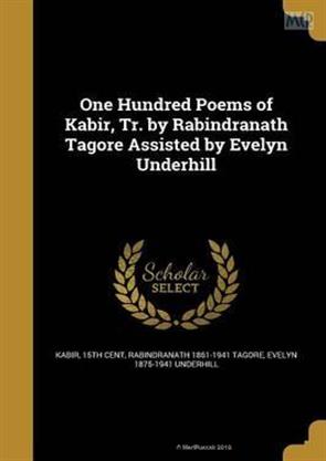 One Hundred Poems of Kabir Tr by Rabindranath Tagore Assisted by Evelyn Underhill, Books ...