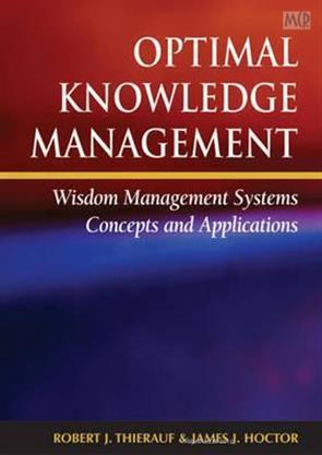 Optimal Knowledge Management Wisdom Management Systems Concepts and ...