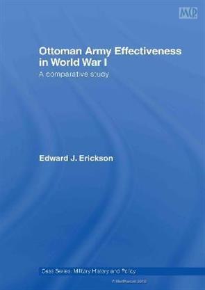Ottoman Army Effectiveness in World War I A Comparative Study, History ...