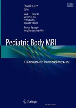 Pediatric Body MRI A Comprehensive Multidisciplinary Guide 1st Editon ...