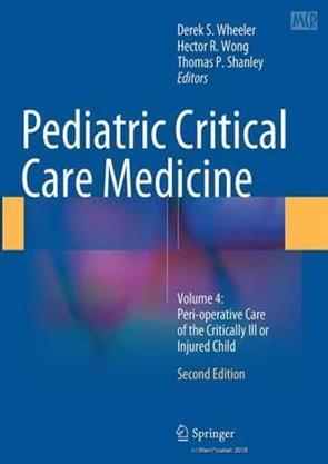 Pediatric Critical Care Medicine Volume 4 Peri-operative Care of the ...