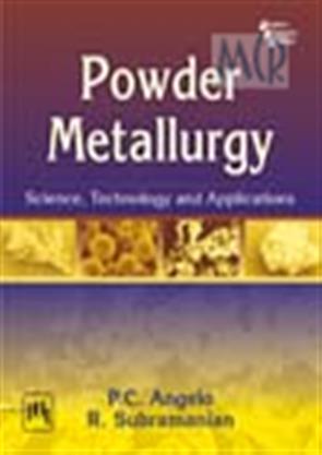 Powder Metallurgy : Science Technology And Applications, Computer ...