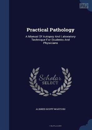 Practical Pathology A Manual Of Autopsy And Laboratory Technique For ...