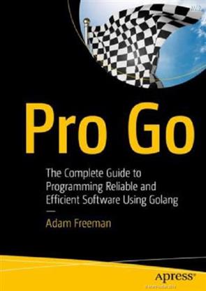 Pro Go The Complete Guide to Programming Reliable and Efficient ...