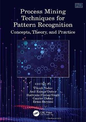 Process Mining Techniques for Pattern Recognition 1st Edition 2022 ...