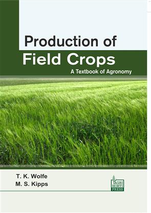 Production of Field Crops A Textbook of Agronomy, Geology & Agriculture ...