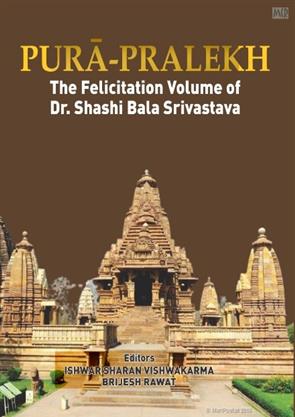 Pura Pralekh the Felicitation Volume of Dr Shashi Bala Srivastava ...