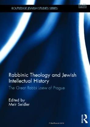 Rabbinic Theology and Jewish Intellectual History The Great Rabbi Loew ...