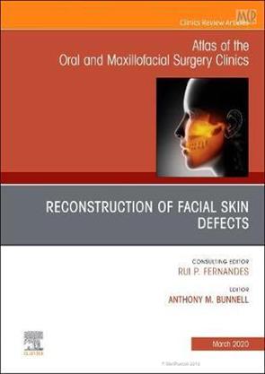 Reconstruction of Facial Skin Defects An Issue of Atlas of the Oral ...