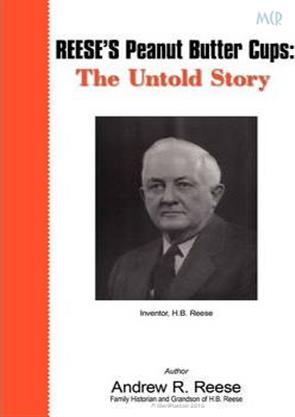 Reeses Peanut Butter Cups The Untold Story Inventor HB Reese, History ...
