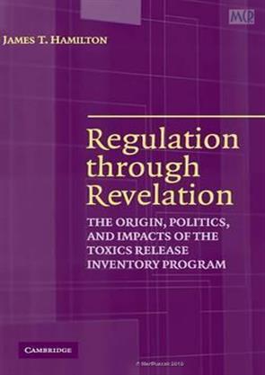 Regulation Through Revelation The Origin Politics and Impacts of the ...