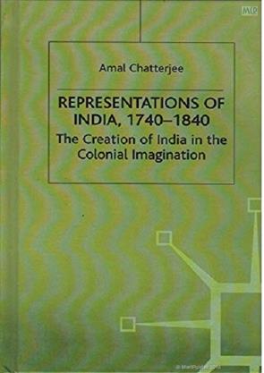Representations of India 1740-1840 The Creation of India in the ...