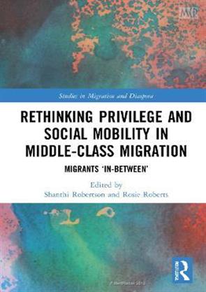 Rethinking Privilege and Social Mobility in Middle-Class Migration 1st ...